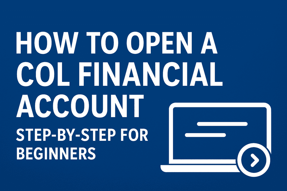 How to Open a COL Financial Account (Step-by-Step for Beginners)Poor ...